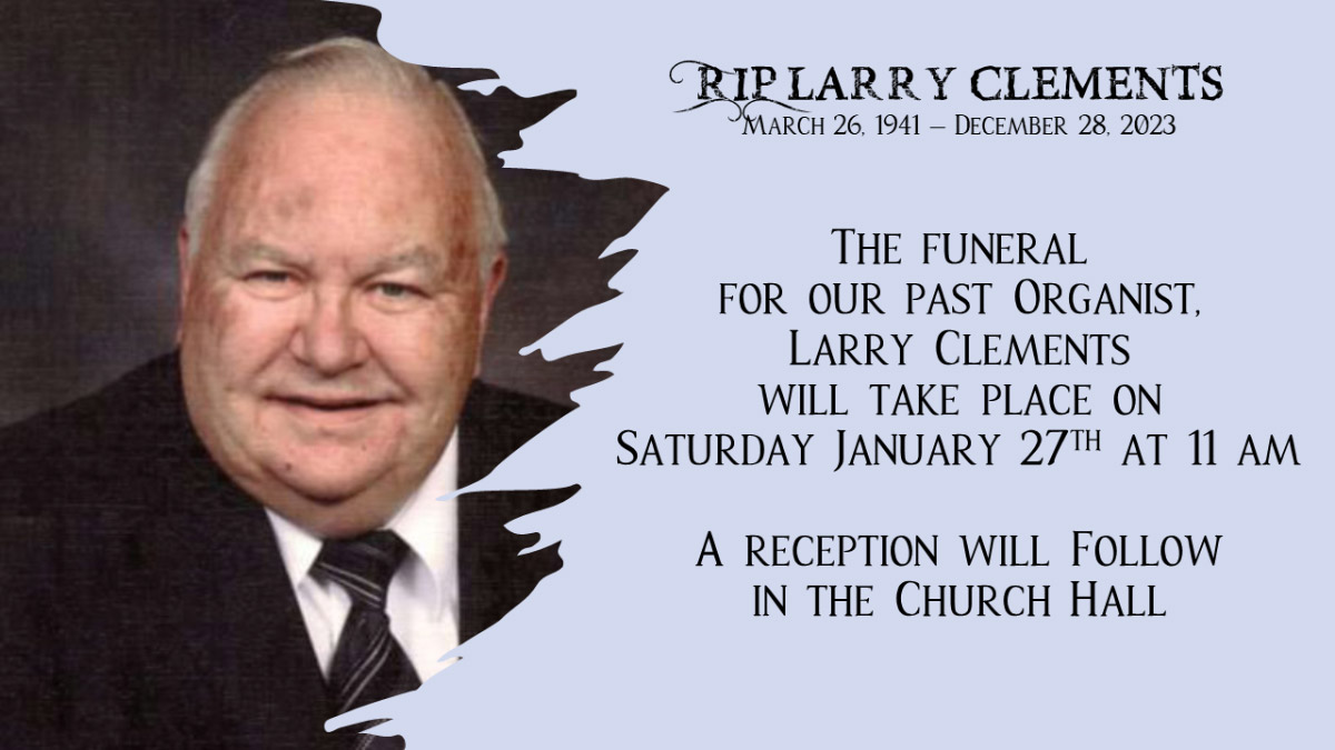 Church of St Bride : Funeral for our past organist, Larry Clements, Sat. Jan. 27th at 11am