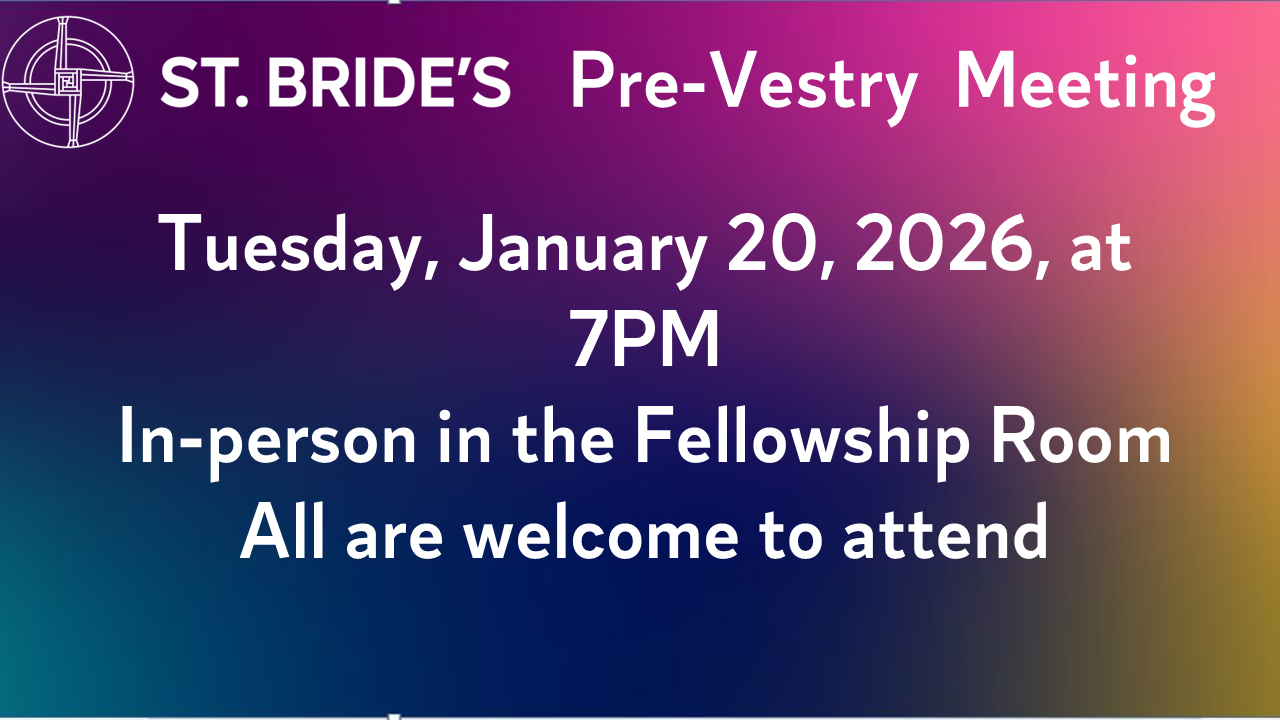 Church of St Bride : Pre-Vestry Meeting - Tuesday, Jan. 20th at 7pm